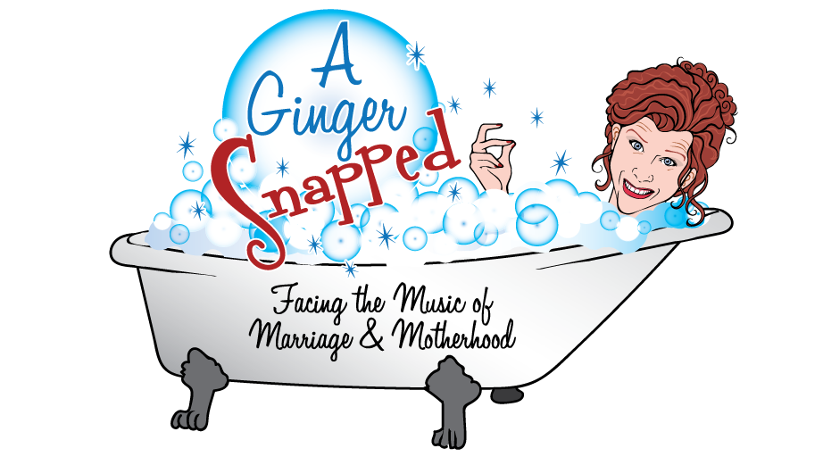 A Ginger Snapped | Facing the Music of Marriage & Motherhood